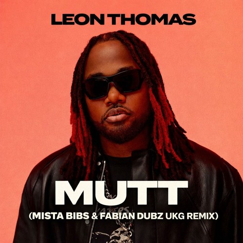 Stream Leon Thomas - MUTT (Mista Bibs & Fabian Dubz UKG Remix) (Clean ...
