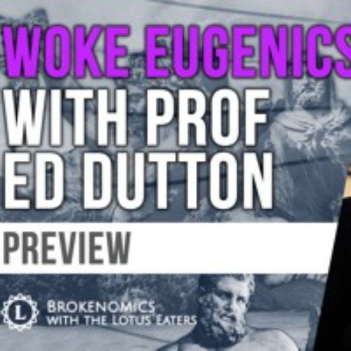 Stream PREVIEW: Brokenomics | Woke Eugenics by Ed Dutton by LotusEaters ...
