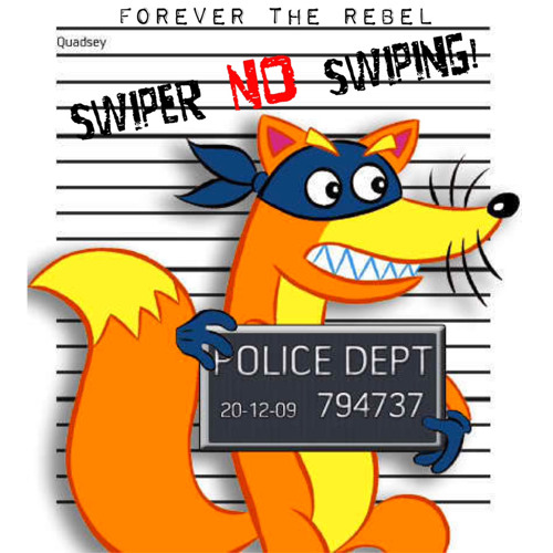 Stream SWIPER NO SWIPING by Forever the Rebel | Listen online for free ...