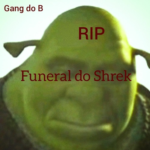 Stream funeral do shrek by Gang Do B | Listen online for free on SoundCloud