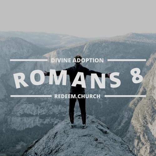 Stream Romans 8: Divine Adoption by Redeem Church | Listen online for ...