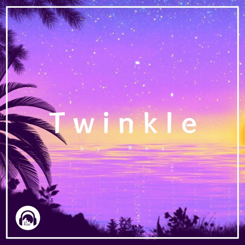 Stream Twinkle 【Free Download】 by Roa | Listen online for free on ...