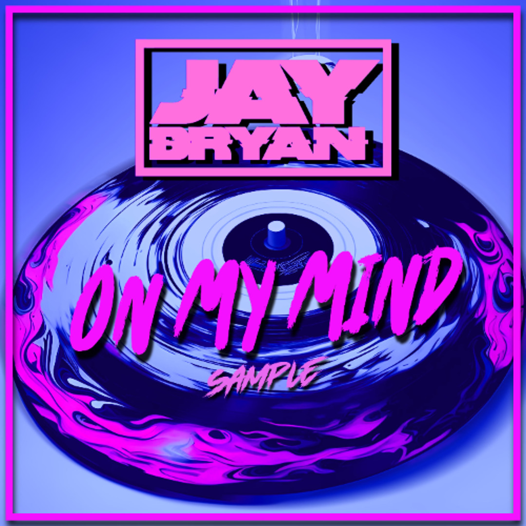 Stream Jay Bryan - On My Mind ( Sample ) by Jay Bryan | Listen online ...