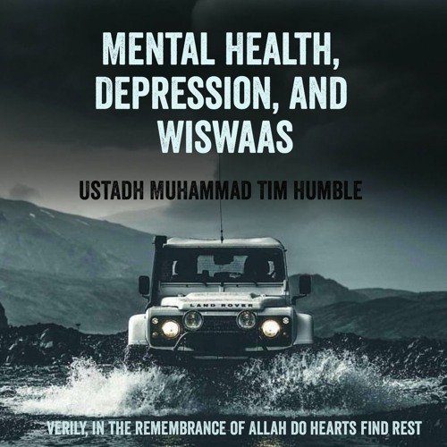 Stream Mental Health, Depression, and Wiswaas - Ustadh Muhammad Tim ...