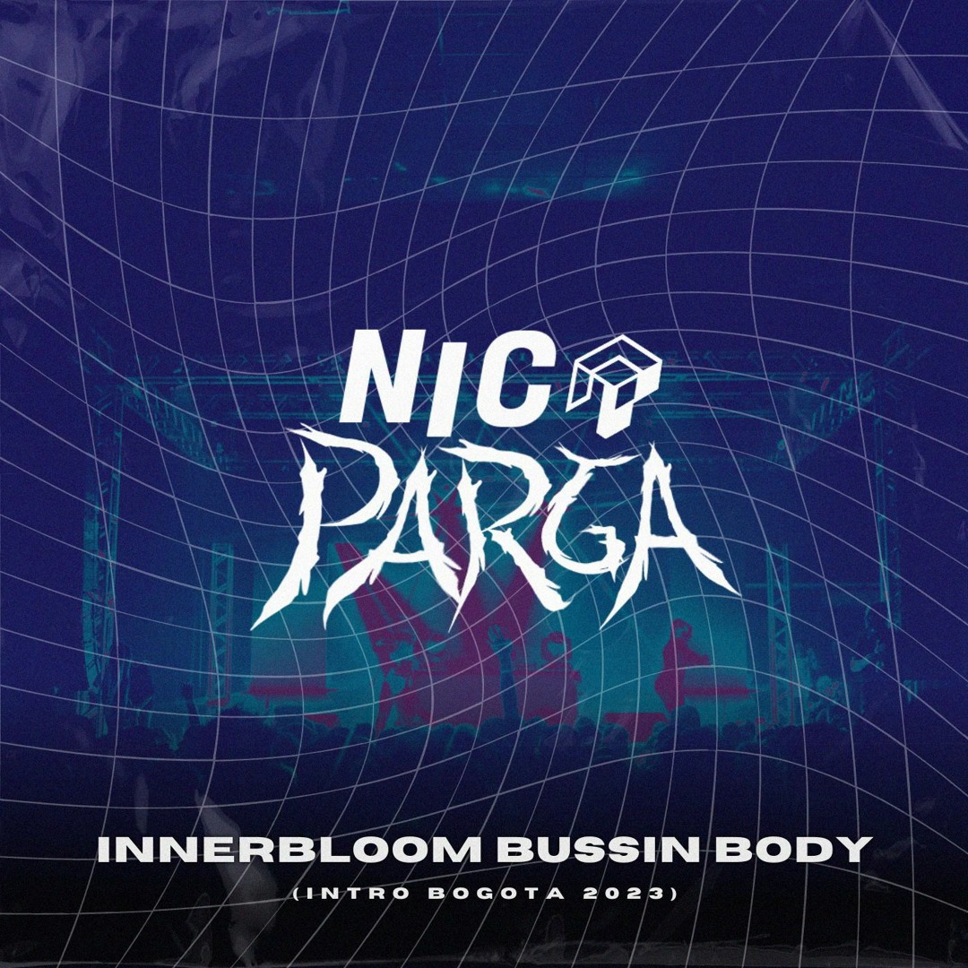 Stream Innerbloom Bussin Body (Nico Parga Intro Bogota 2023) [FREE ...