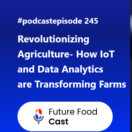 Stream episode FFC #podcast 245 || Revolutionizing Agriculture - How IoT and Data Analytics are ...