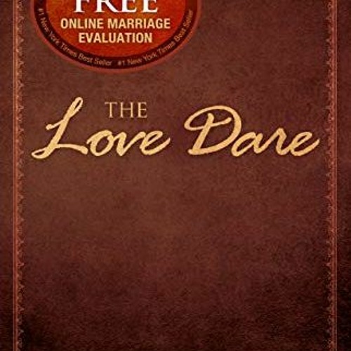 Stream [Free] PDF 💏 The Love Dare: New Revised Edition by Alex Kendrick & Stephen Kendric by ...