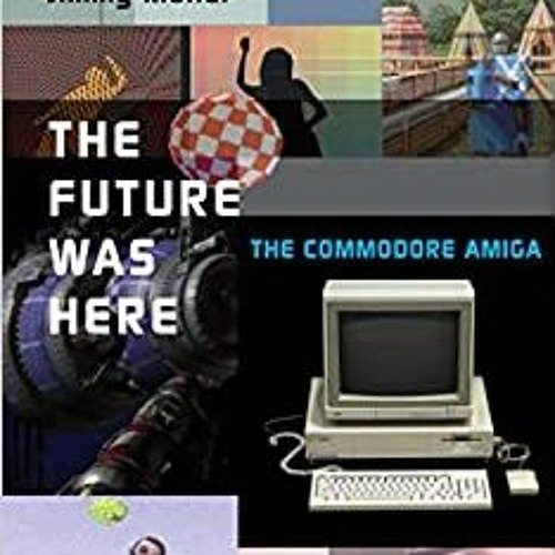Stream [READ] The Future Was Here: The Commodore Amiga (Platform ...