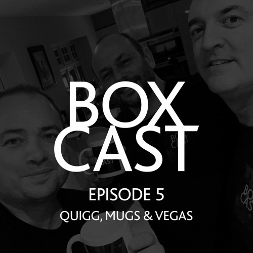 Stream episode Scott Quigg, Heavyweight Upset, Boxcast Merch & Vegas ...