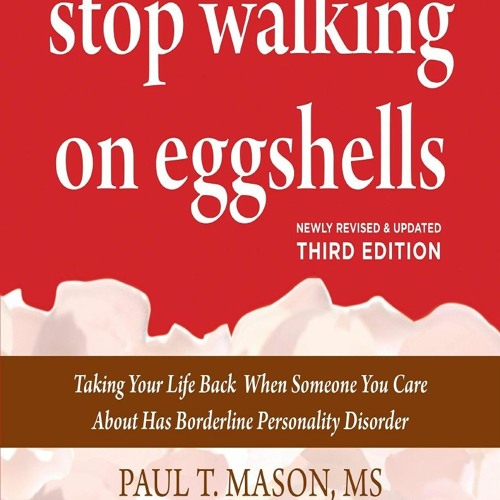 Stream episode [READ PDF] Stop Walking on Eggshells, Third Edition: Taking Your Life Back When ...