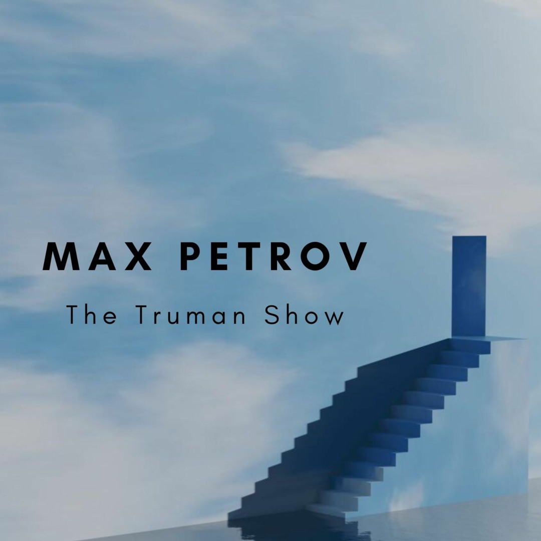 Stream The Truman Show by Max Petrov | Listen online for free on SoundCloud