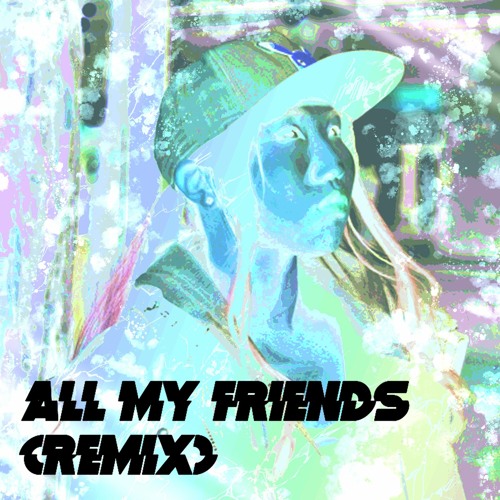Stream All My Friends (remix) by akjy | Listen online for free on ...