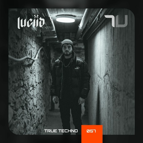 Stream Luciid | True Techno Podcast 57 by True Underground (True Techno ...