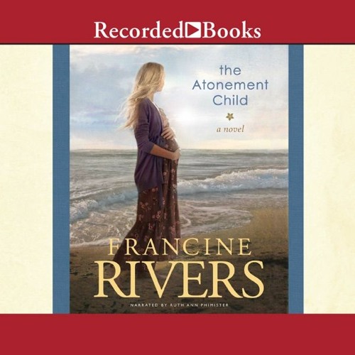 Stream The Atonement Child by Francine Rivers from Francine Rivers ...