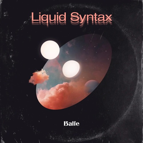 Stream Liquid Syntax by Balfe | Listen online for free on SoundCloud