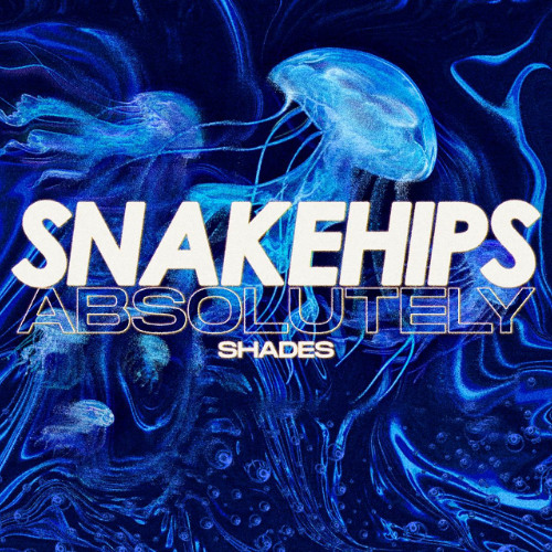 Stream Snakehips & Absolutely - Shades by SNAKEHIPS | Listen online for ...