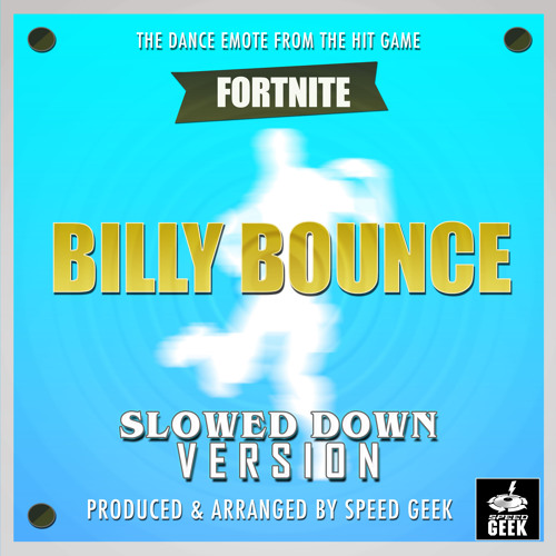 Stream Billy Bounce Dance Emote (From "Fortnite Battle Royale") (Slowed ...