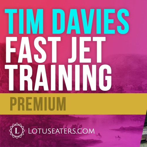 Stream Interview With Tim Davies - Fast Jet Training by LotusEaters.com ...