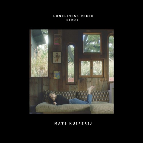Stream Birdy - Loneliness (Mats Kuiperij Remix) by Mats Kuiperij ...