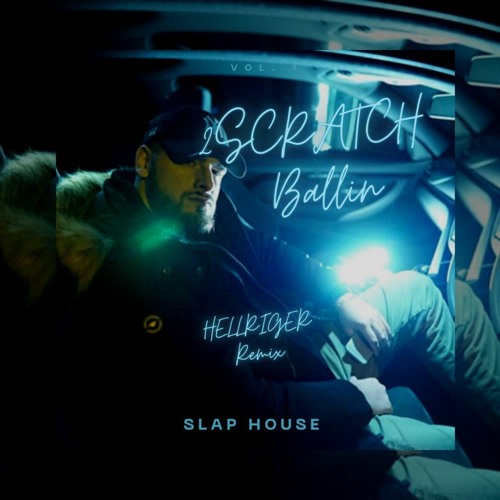 Stream 2SCRATCH - Ballin [HELLRIGER REMIX] SLAP HOUSE CAR MUSIC EXTREME ...