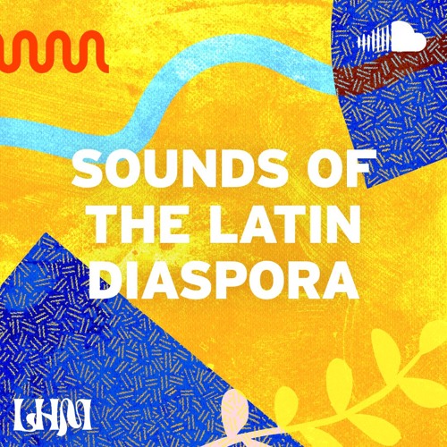 Stream SoundCloud Stories | Listen to Sounds of the Latin Diaspora ...