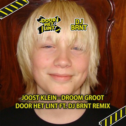 Stream Joost - Droom Groot (Door Het Lint & DJ BRNT Remix) (Free Download) by Door Het Lint ...