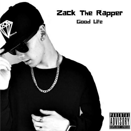 Stream Good Life by Zack The Rapper | Listen online for free on SoundCloud