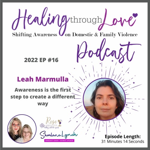 Stream episode 2022 EP #16 Leah Marmulla - Awareness is the first step to create a different way ...