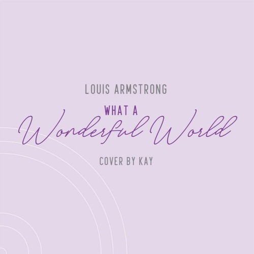 Stream What a Wonderful World - Louis Armstrong Cover by Peggy Kay ...