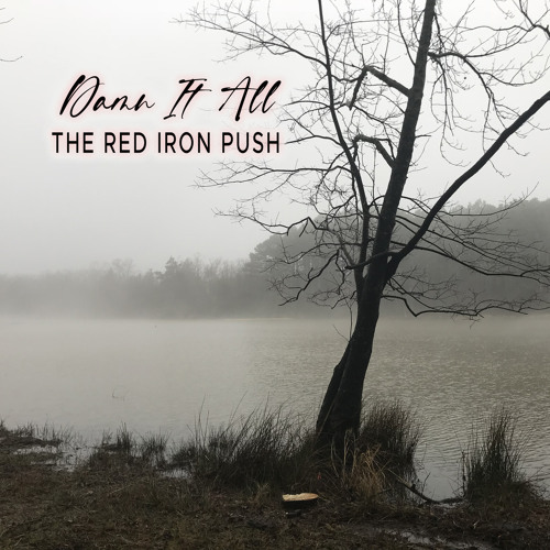 Stream Damn It All by The Red Iron Push | Listen online for free on ...