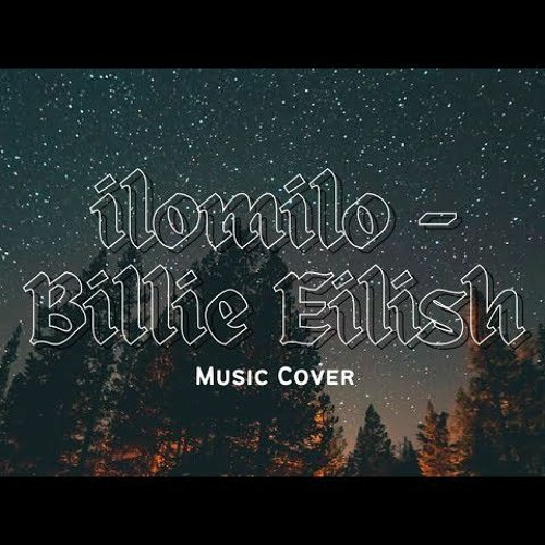 Stream ilomilo - Billie Eilish • Cover by alexNightX_ | Listen online ...