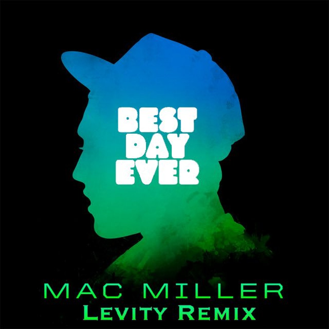 Stream Mac Miller - Best Day Ever (Levity Remix) by Levity | Listen ...