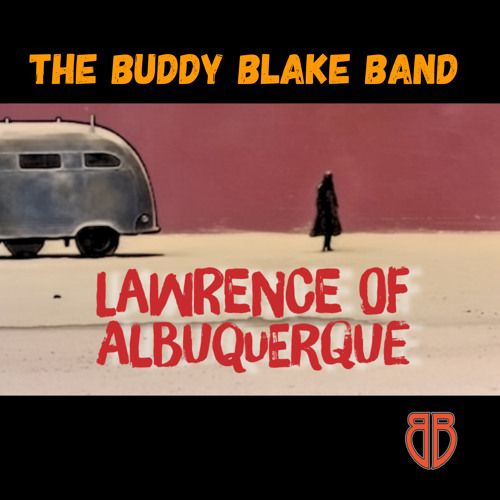 Stream The Buddy Blake Band | Listen to Lawrence of Albuquerque ...