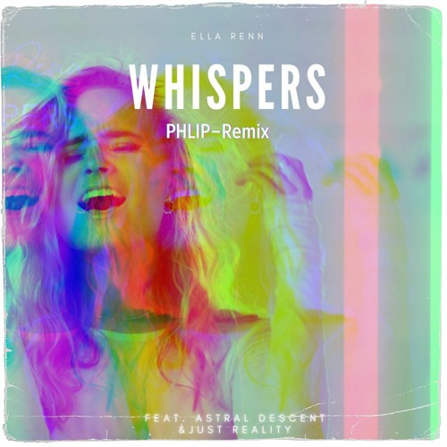 Stream Ella Renn - Whispers | PHLIP-Remix feat. Astral Descent & Just ...