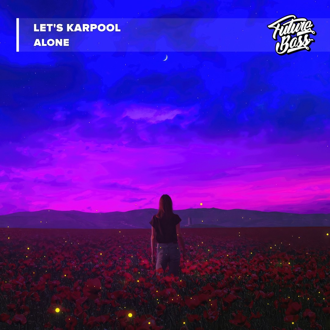Stream Let's Karpool - Alone [Future Bass Release] by Future Bass ...