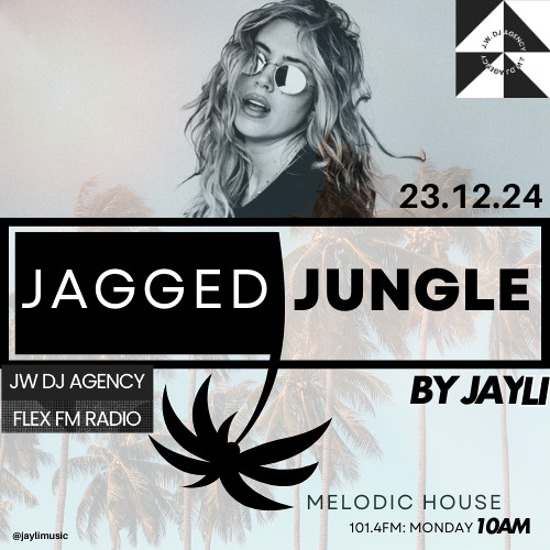 Stream 23.12.24 - jagged jungle with jayli (flex fm x jw agency) by ...