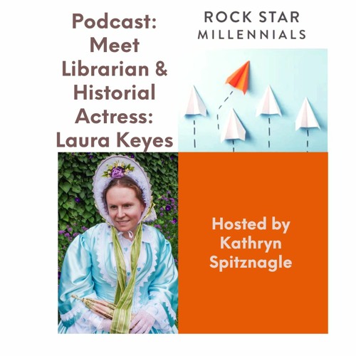 Stream Meet Librarian & Historical Actress: Laura Keyes by ...