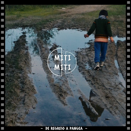 Stream Miti Miti by De regreso a Pangea | Listen online for free on ...