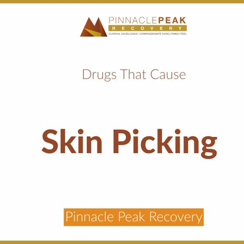 Stream Drugs That Cause Skin Picking by Pinnacle Peak Recovery | Listen ...
