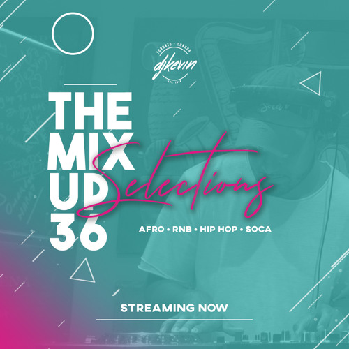 Stream THE MIX UP - Volume 36 (Selections) - Mixed by DJ Kevin by DJ ...