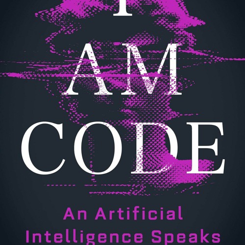 Stream PDF I Am Code: An Artificial Intelligence Speaks: Poems for ipad ...