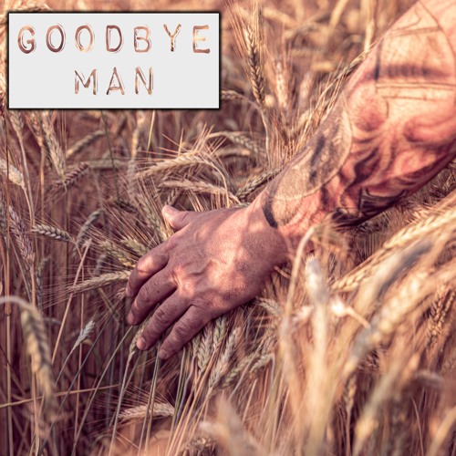Stream Goodbye Man by JCourseyWillis | Listen online for free on SoundCloud