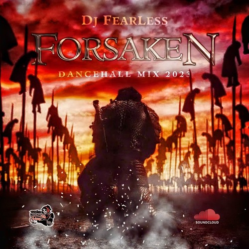 Stream Forsaken (Dancehall Mix 2023) 👿 by 😈|DJ FearLess|💀 | Listen ...