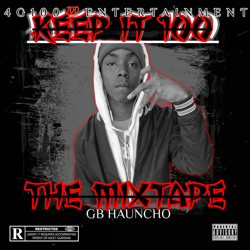 Stream 4GH Hauncho | Listen to KEEP IT 100 THE MIXTAPE playlist online ...