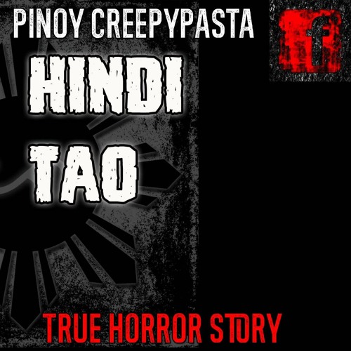Stream episode HINDI TAO - Tagalog Horror Story - Pinoy Creepypasta by ...