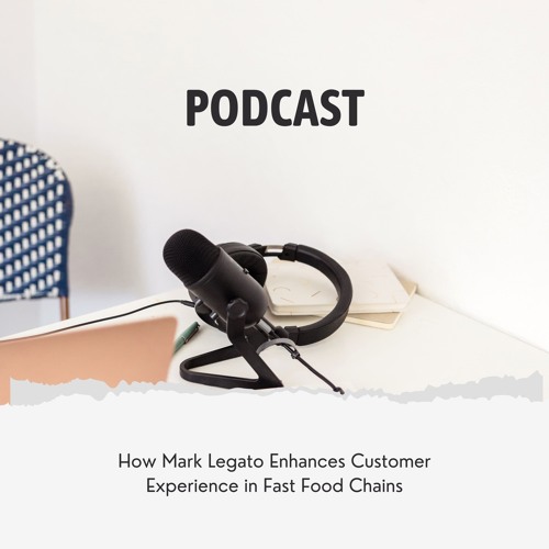 Stream episode How Mark Legato Enhances Customer Experience in Fast ...