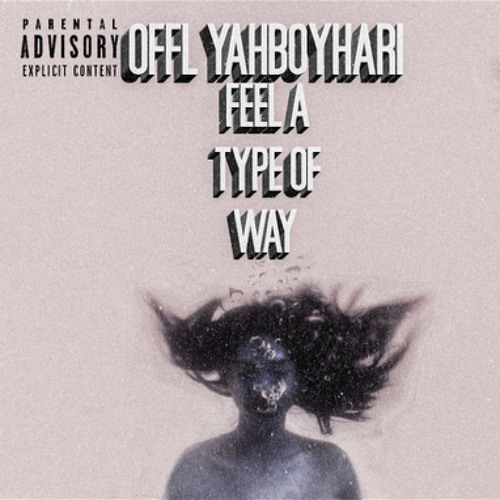 Stream Feel A Type Of Way (Prod. By Zantana) by YAHBOYHARI | Listen ...