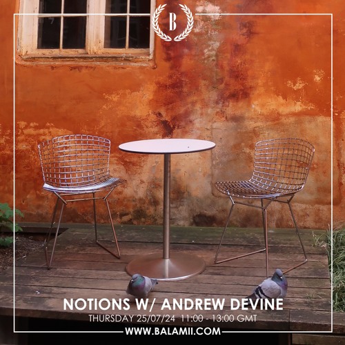 Stream Notions w/ Andrew Devine - July 2024 by Balamii | Listen online ...