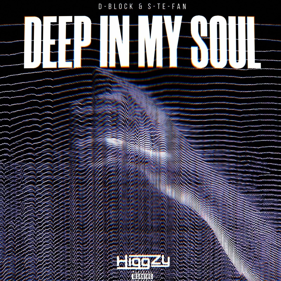 Stream D-Block & S-te-Fan - Deep In My Soul (Higgzy Mashup) - DBSTF X ...
