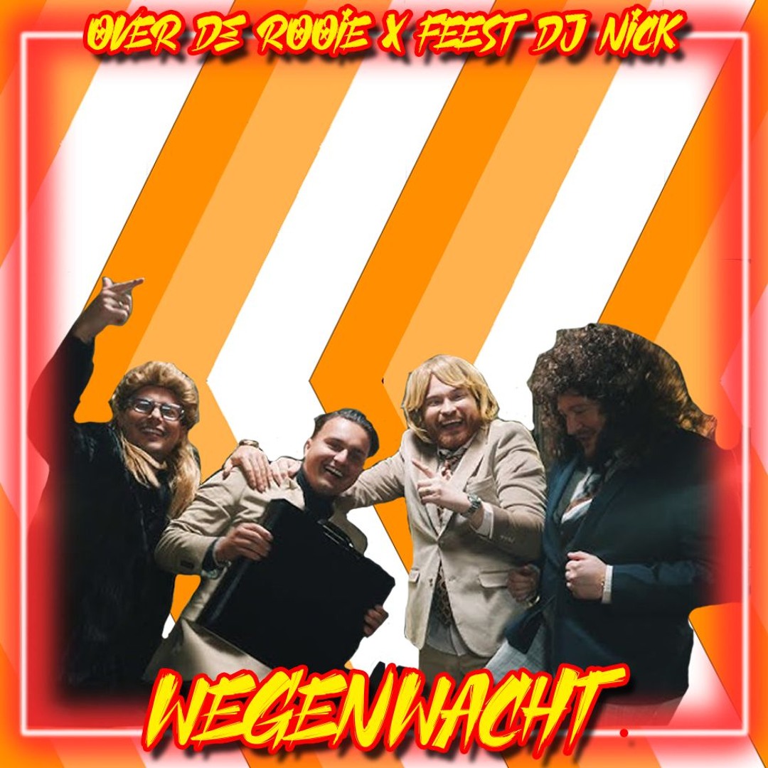 Stream Wegenwacht (Over De Rooie X Feest DJ Nick Feesttool) by Over De ...